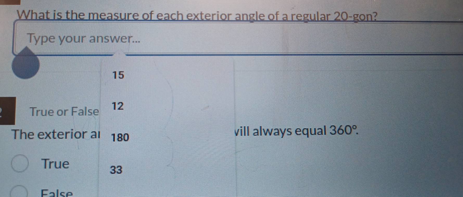 Solved: What is the measure of each exterior angle of a regular 20 -gon ...