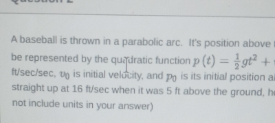 Solved: A baseball is thrown in a parabolic arc. It's position above be ...