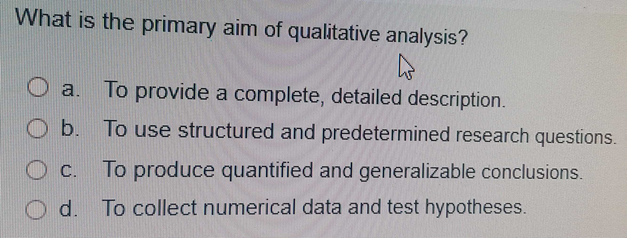 Giải quyết:What is the primary aim of qualitative analysis? a. To ...