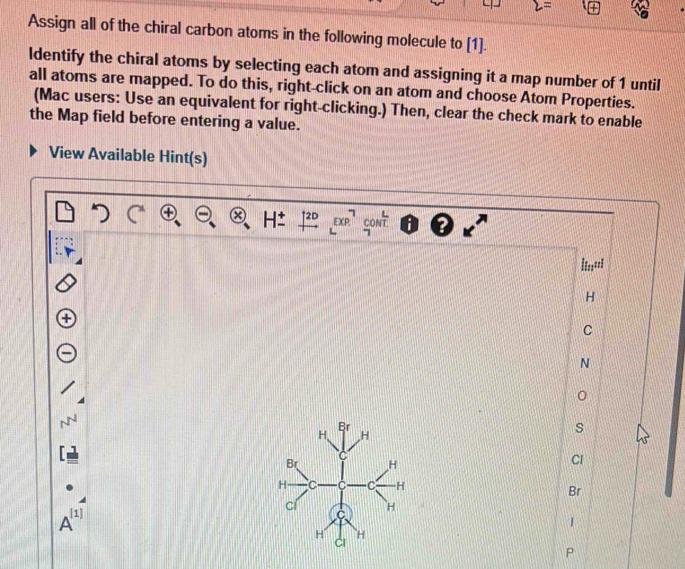 Solved: Assign all of the chiral carbon atoms in the following molecule to [1]. ldentify the ...