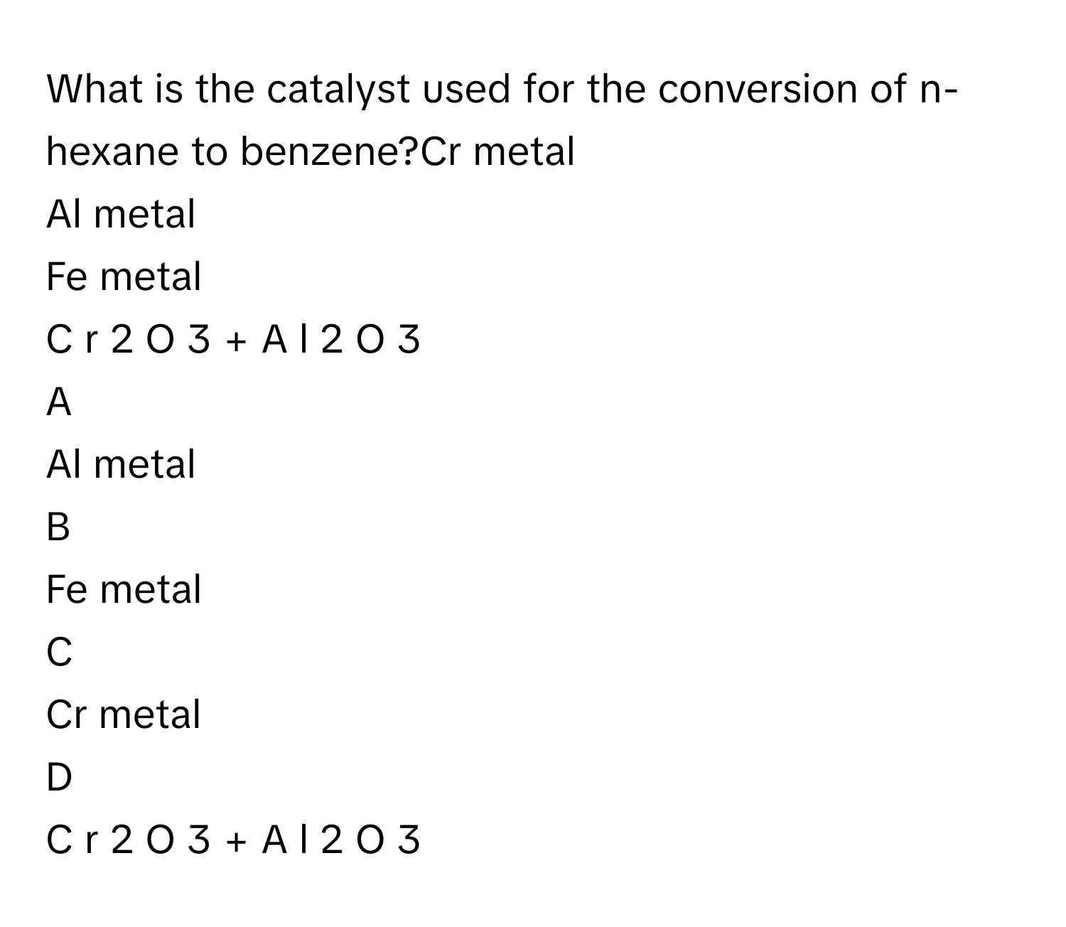 Solved: What is the catalyst used for the conversion of n-hexane to ...