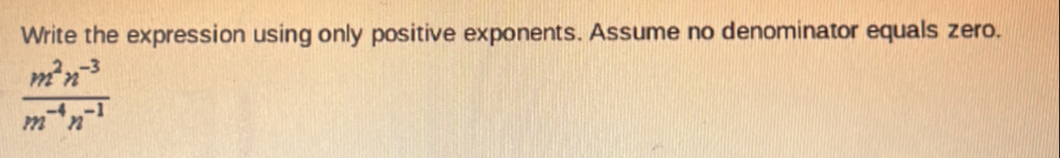 Solved: Write the expression using only positive exponents. Assume no ...