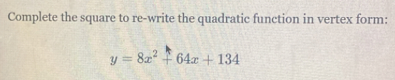 Solved: Complete the square to re-write the quadratic function in ...