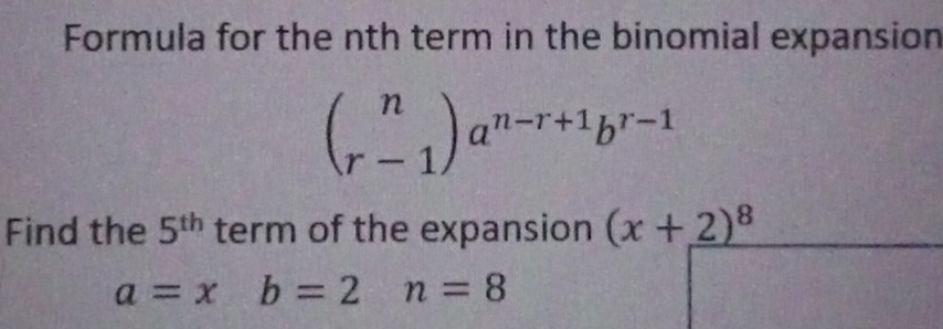 Solved: Formula for the nth term in the binomial expansion beginpmatrix ...