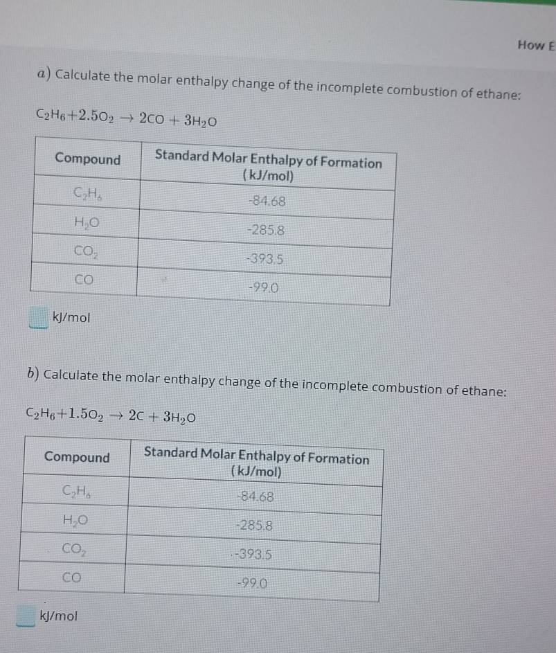 Gelöst:How E a) Calculate the molar enthalpy change of the incomplete ...