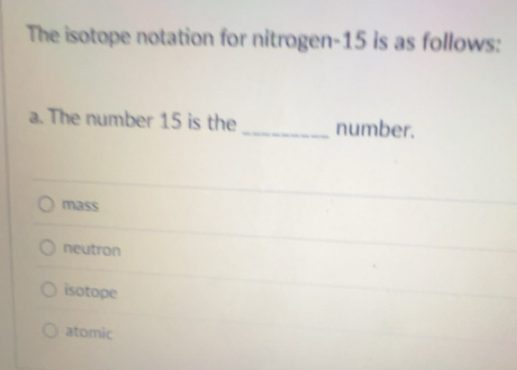 Solved: The isotope notation for nitrogen -15 is as follows: a. The ...