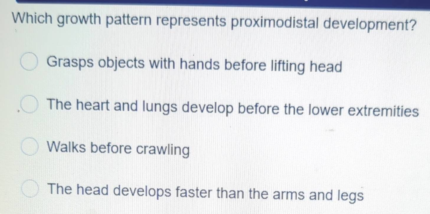 Solved: Which growth pattern represents proximodistal development ...
