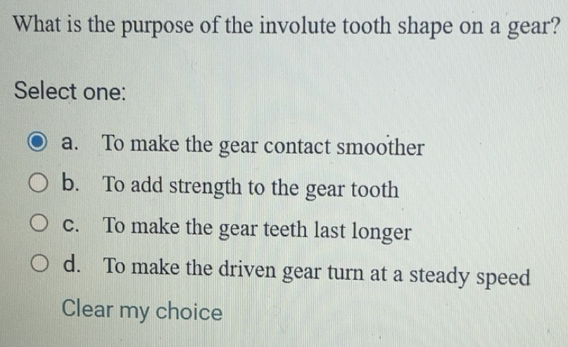 Solved: What is the purpose of the involute tooth shape on a gear ...