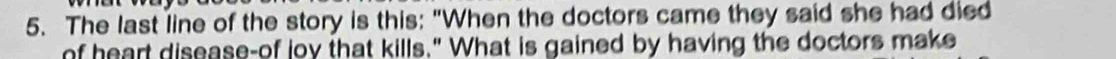 Solved: The last line of the story is this: "When the doctors came they ...