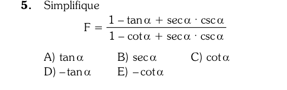 Resuelto:Simplifique F= (1-tan alpha +sec alpha · csc alpha )/1-cot alpha +sec alpha · csc alpha