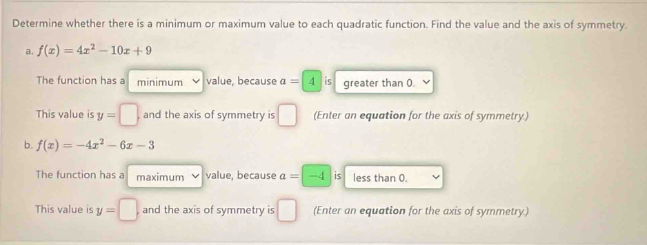 Solved: Determine whether there is a minimum or maximum value to each quadratic function. Find ...