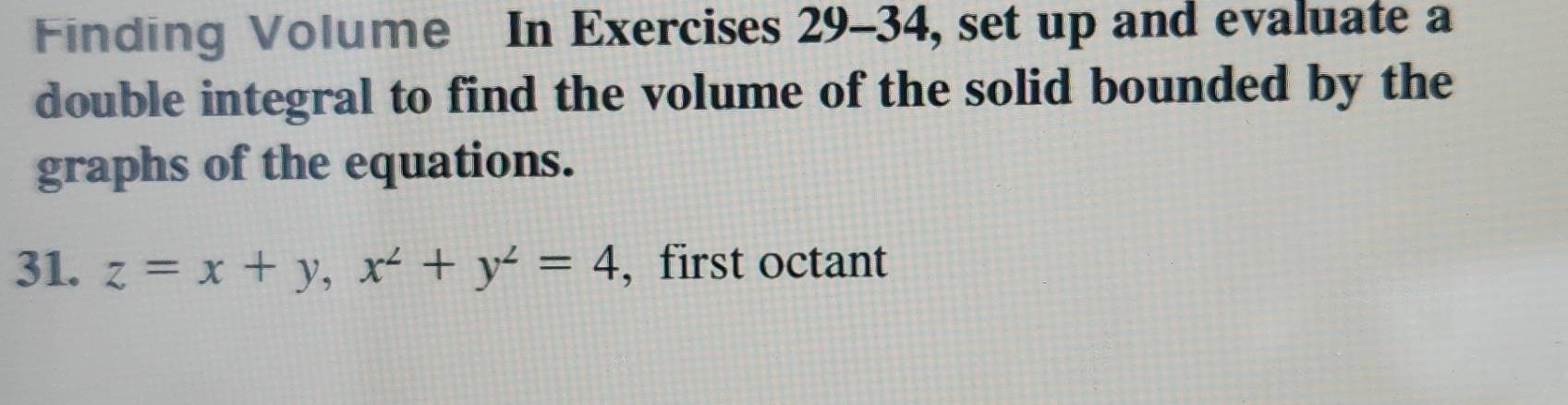 Solved: Finding Volume In Exercises 29-34, set up and evaluate a double ...