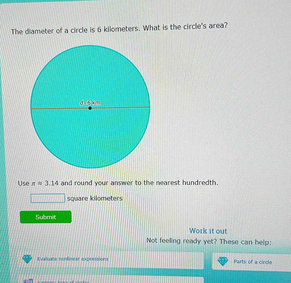 Solved: The diameter of a circle is 6 kilometers. What is the circle's ...