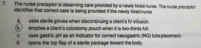 Solved: The nurse preceptor is observing care provided by a newly hired nurse. The nurse ...
