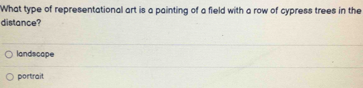 Solved: What type of representational art is a painting of a field with ...