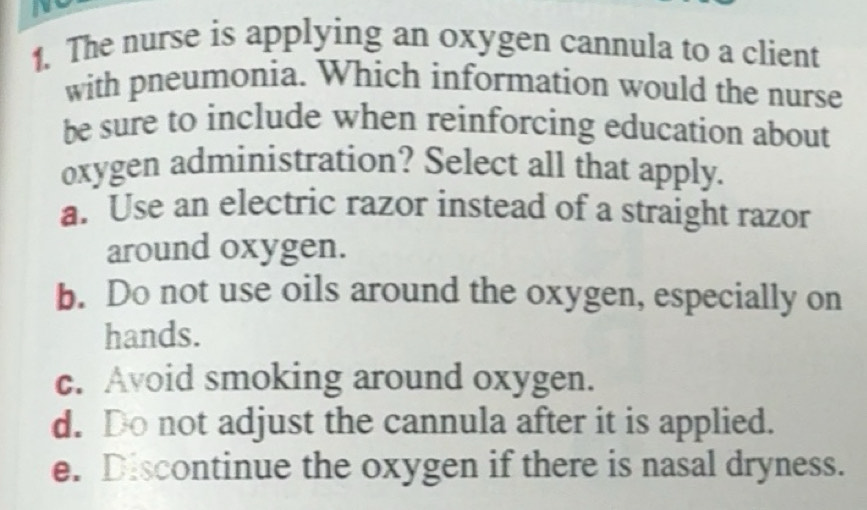 Solved: The nurse is applying an oxygen cannula to a client with ...