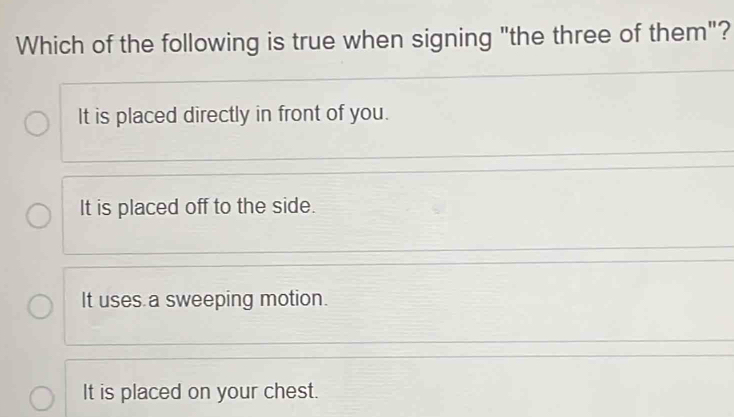 Solved: Which of the following is true when signing "the three of them ...