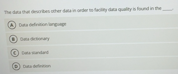 Solved: The data that describes other data in order to facility data ...