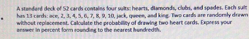 Solved: A standard deck of 52 cards contains four suits: hearts ...