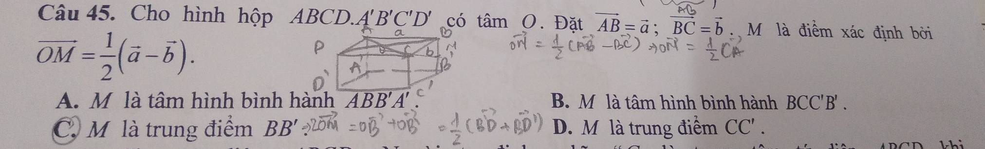 Giải quyết:Cho hình hộp ABCD. A'B'C'D' có tâm O. Đặt AB=a; BC=b M là ...