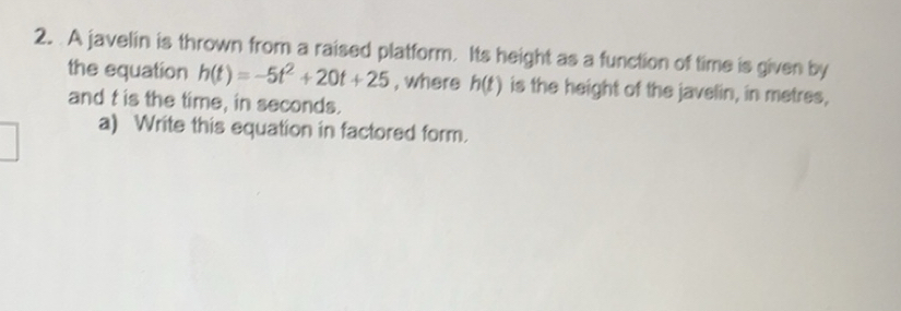 Solved: A javelin is thrown from a raised platform. Its height as a ...