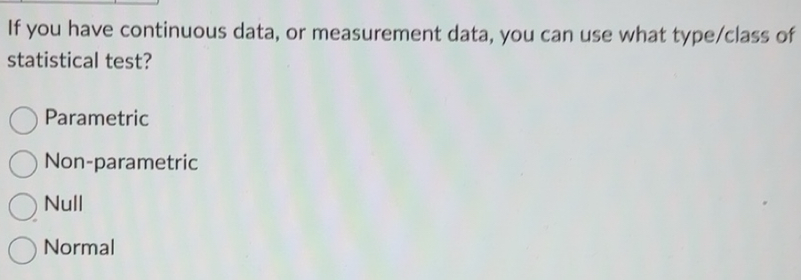 Solved: If you have continuous data, or measurement data, you can use ...