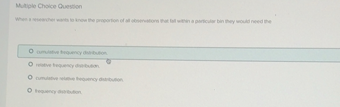 Solved: Question When a researcher wants to know the proportion of all ...