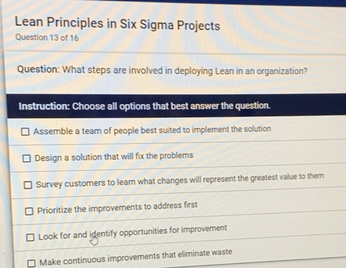 Solved: Lean Principles in Six Sigma Projects Question 13 of 16 Question: What steps are ...