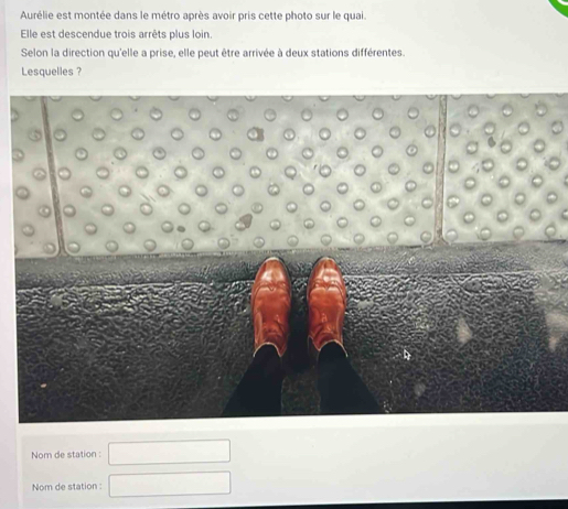 Résolu :Aurélie est montée dans le métro après avoir pris cette photo ...
