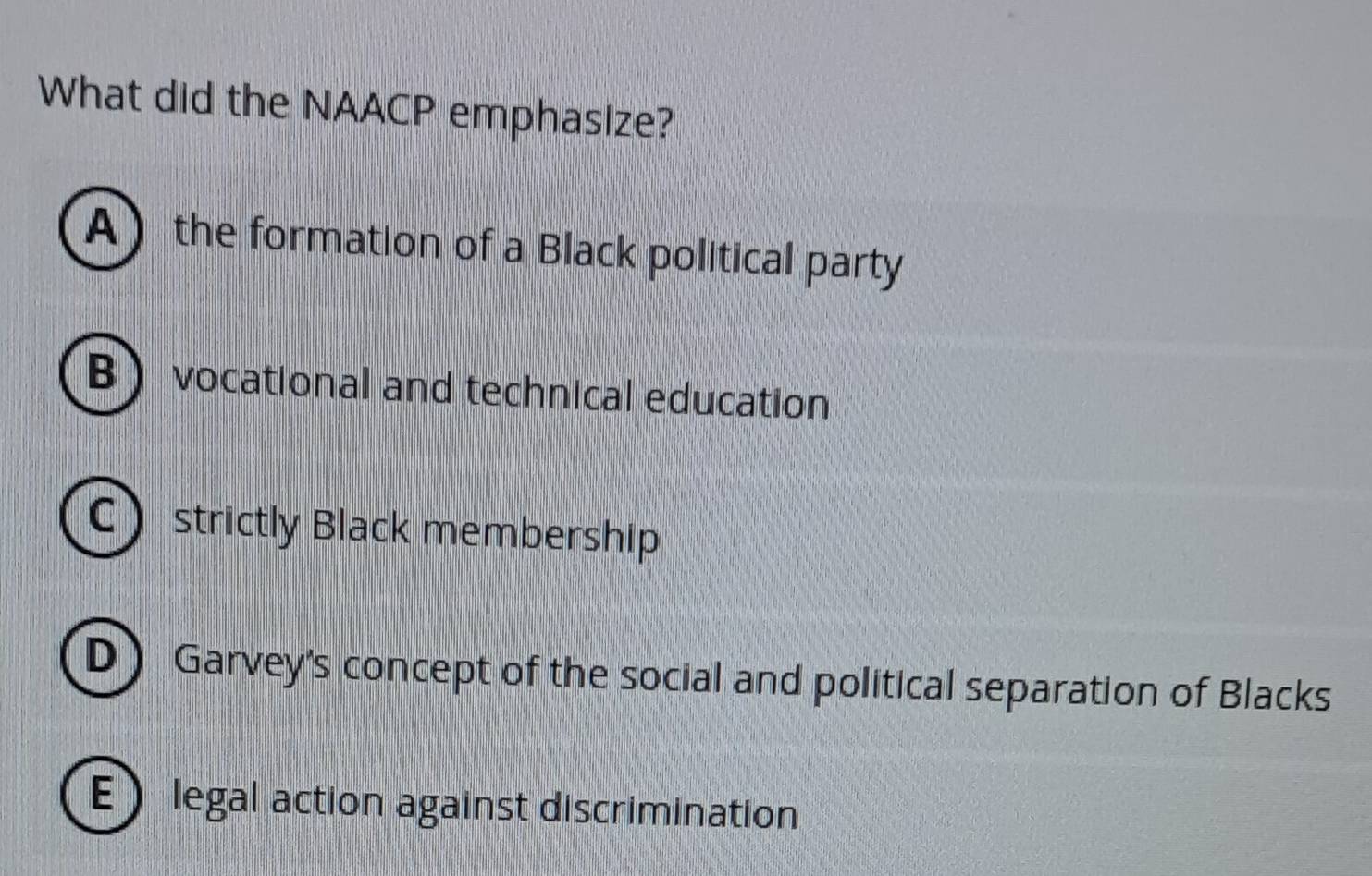 Solved: What did the NAACP emphasize? A the formation of a Black ...