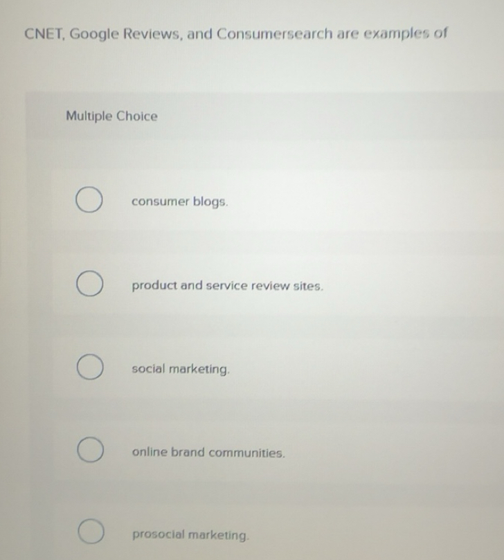 Solved: CNET, Google Reviews, and Consumersearch are examples of ...