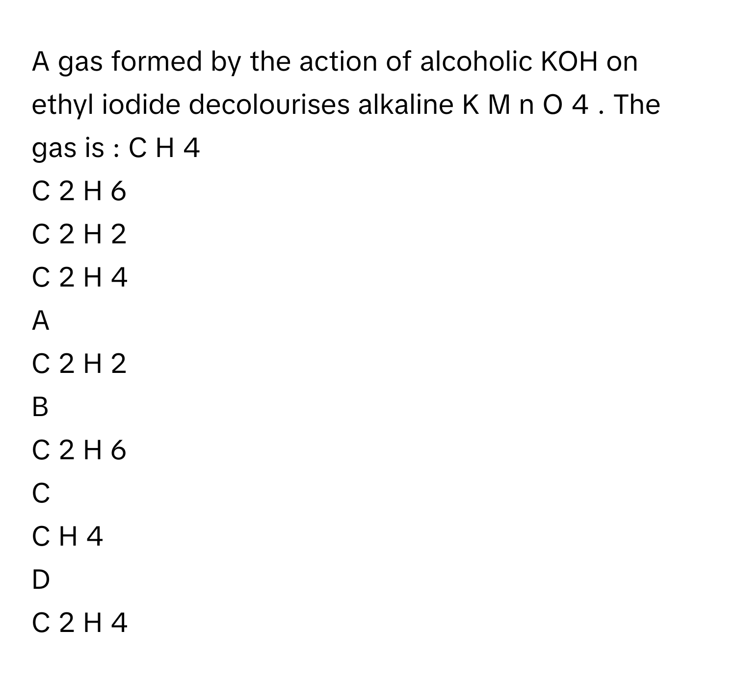 Solved: A gas formed by the action of alcoholic KOH on ethyl iodide ...