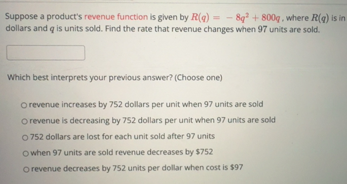 Solved: Suppose a product's revenue function is given by R(q)=-8q^2 ...