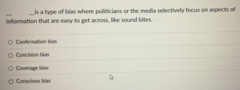 Solved: is a type of bias where politicians or the media selectively ...