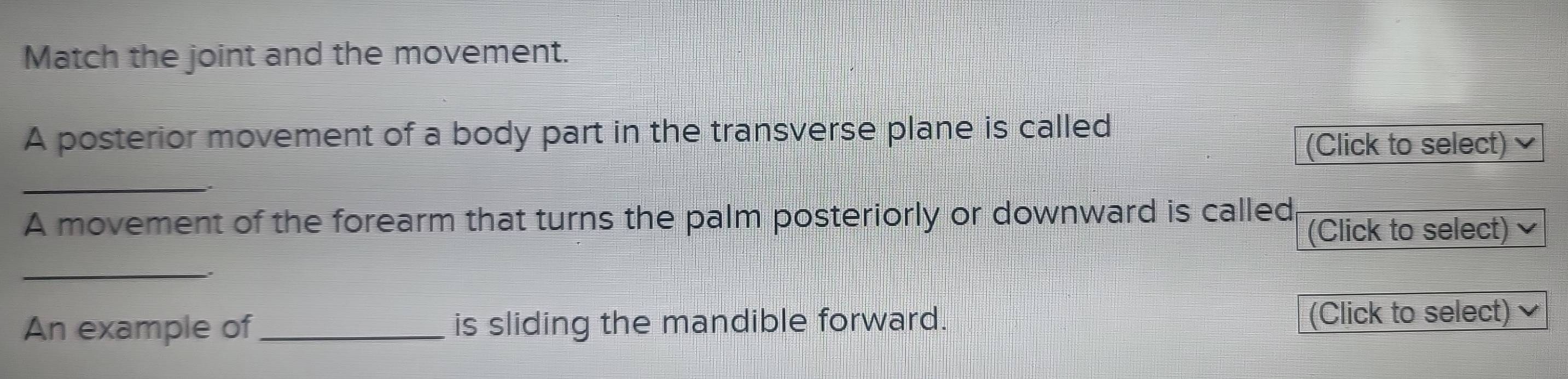 Solved: Match the joint and the movement. A posterior movement of a ...