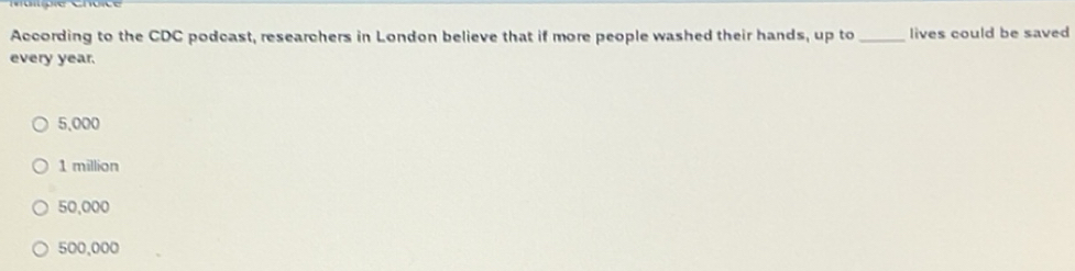 Solved: According to the CDC podcast, researchers in London believe ...