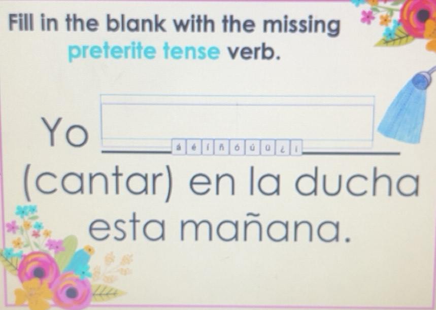Solved: Fill in the blank with the missing preterite tense verb. Yo á é ...