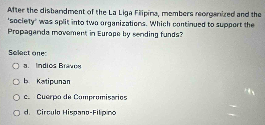 Solved: After the disbandment of the La Liga Filipina, members ...