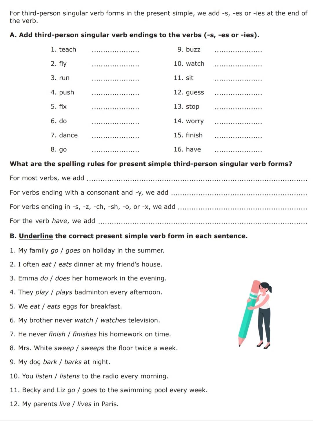 Resuelto:For third-person singular verb forms in the present simple, we ...