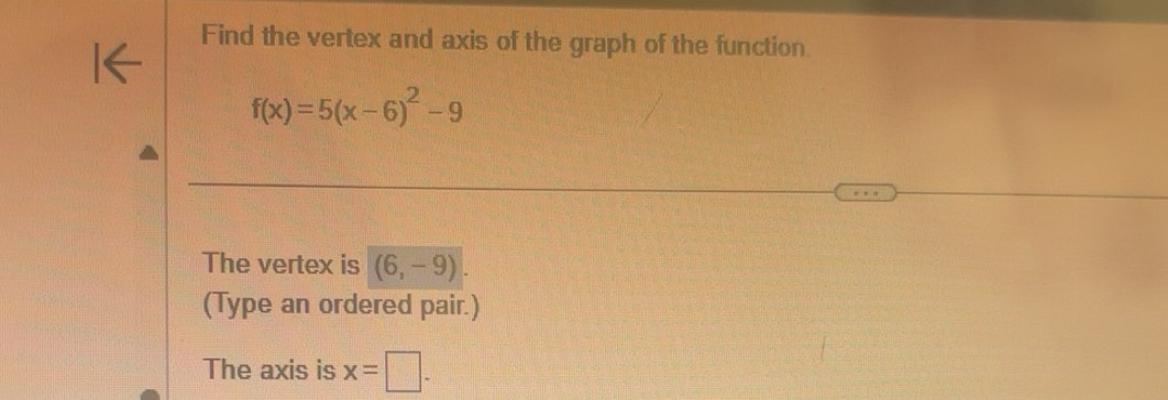 Solved: Find the vertex and axis of the graph of the function. f(x)=5(x ...