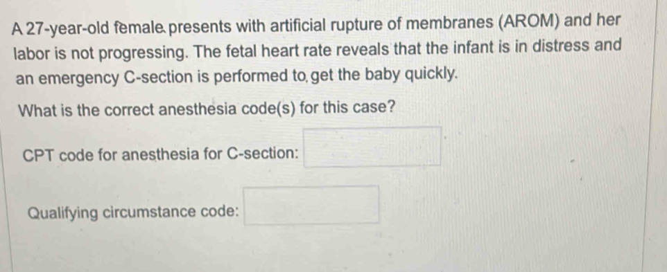 Solved: A 27-year-old female presents with artificial rupture of membranes (AROM) and her labor ...