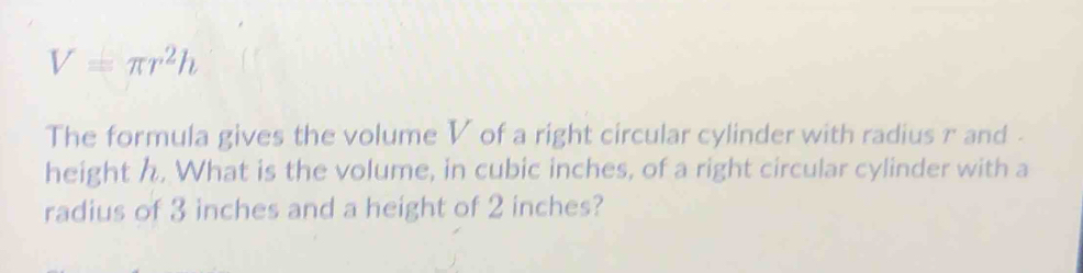 Solved: V=π r^2h The formula gives the volume V of a right circular ...