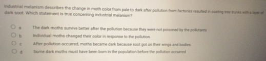 Resuelto:Industrial melanism describes the change in moth color from ...