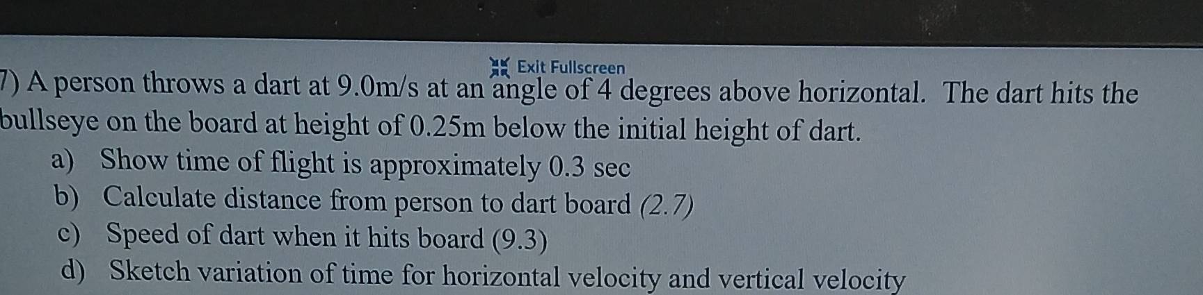 Solved: Exit Fullscreen 7) A person throws a dart at 9.0m/s at an angle ...