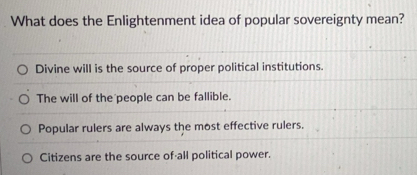 Solved: What does the Enlightenment idea of popular sovereignty mean ...