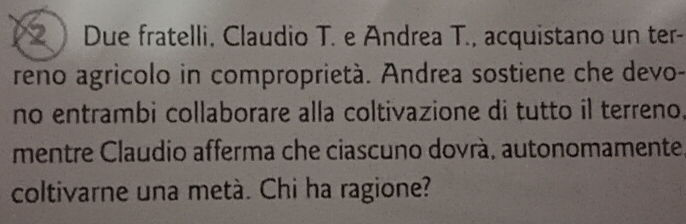 Risolto:Due fratelli, Claudio T. e Andrea T., acquistano un ter- reno ...