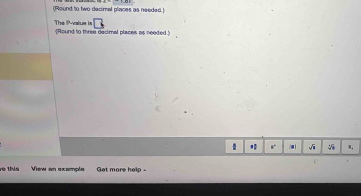 Solved: (Round to two decimal places as needed.) The P -value is (Round ...