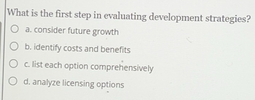 Solved: What is the first step in evaluating development strategies? a ...