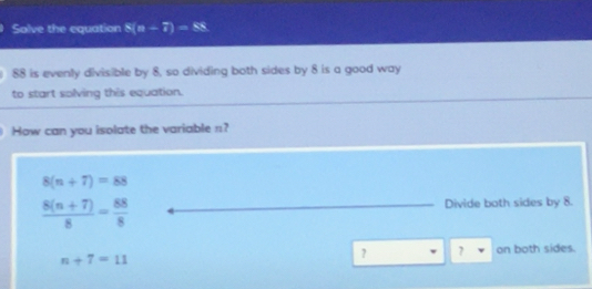 Solved: Solve the equation 8(n-7)=88 88 is evenly divisible by 8, so ...