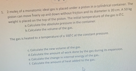 Solved: moleş of a monatomic ideal gas is placed under a piston in a ...